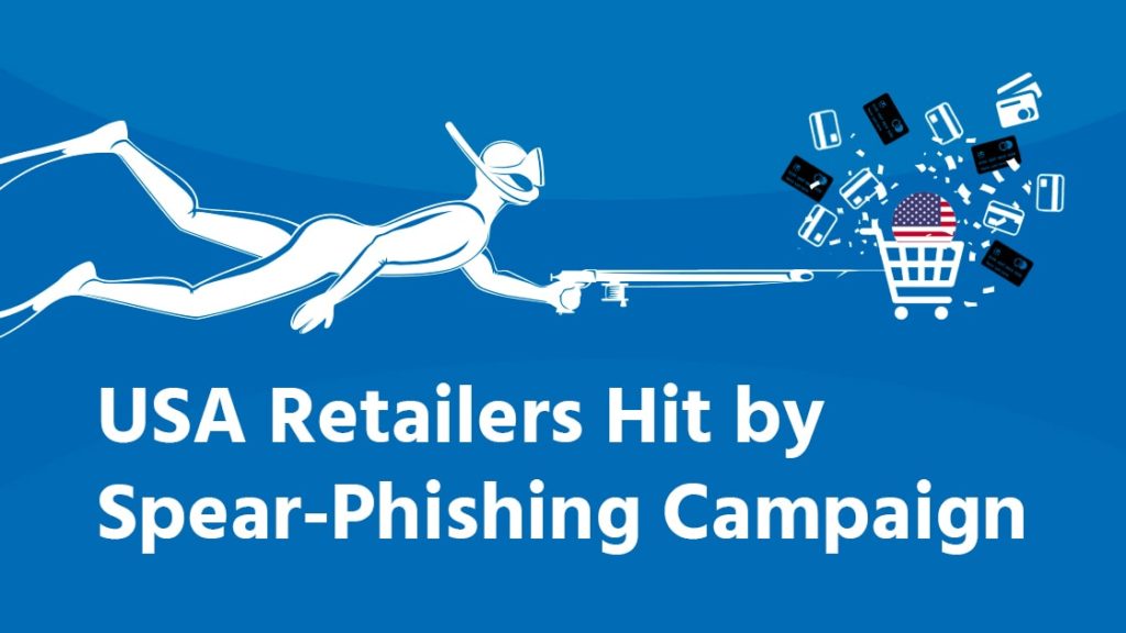 USA Retailers Hit by Spear-Phishing Campaign