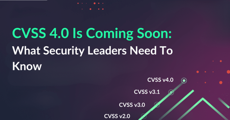 CVSS 4.0 Is Here: What Security Leaders Need To Know