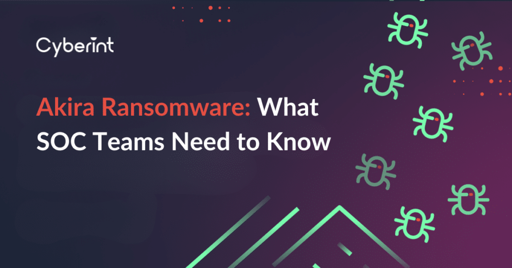 Akira Ransomware: What SOC Teams Need to Know