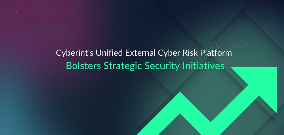 Cyberint's Unified External Cyber Risk Platform Bolsters Strategic ...